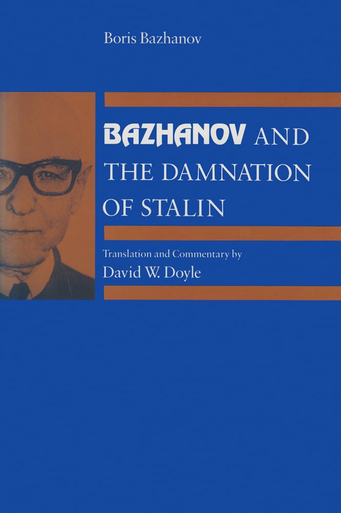 Bazhanov and the Damnation of Stalin: Bazhanov, Boris, Doyle, David W.: 9780821409480: Amazon ...
