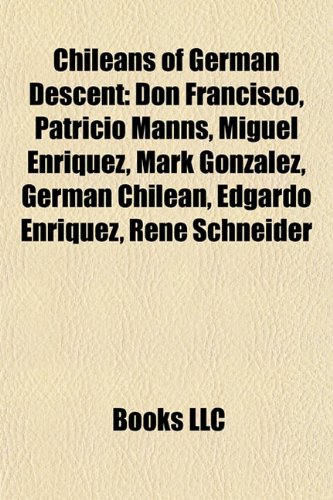 Chileans of German Descent: Don Francisco, Patricio Manns, Miguel ...