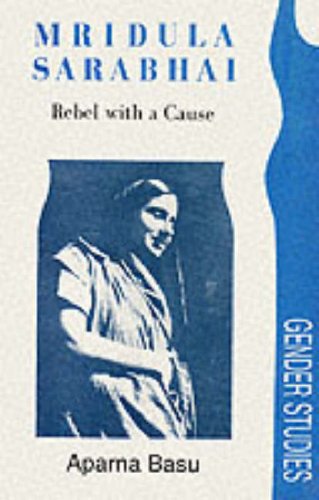 Mridula Sarabhai: Rebel with a Cause (Gender Studies): Basu, Aparna: 9780195631104: Amazon.com ...