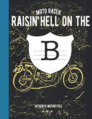 B Raisin Hell Moto Racer: Motorcycle Initialed Notebook College ruled ...