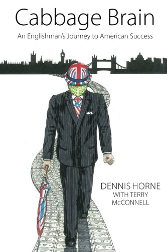Cabbage Brain: An Englishman's Journey to American Success: Horne ...