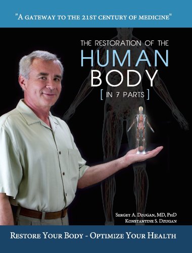 The Restoration of The Human Body (In 7 Parts): Sergey A. Dzugan M.D ...