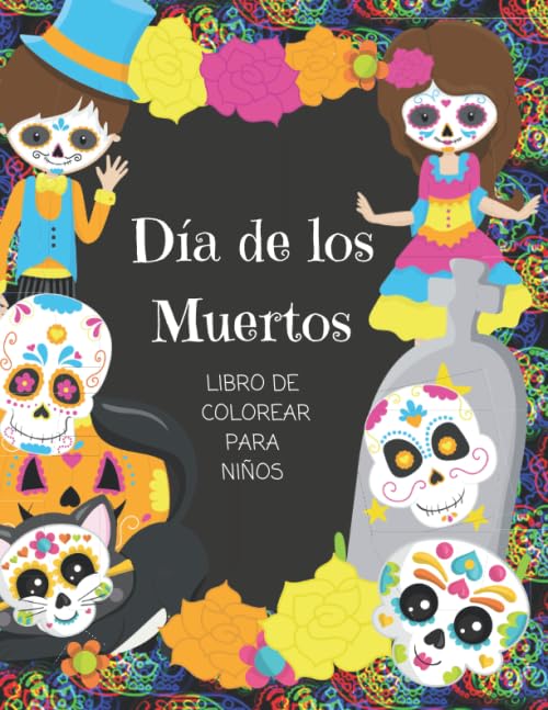 Dia de los Muertos - Libro de Colorear Para Niños: En Español (Spanish ...