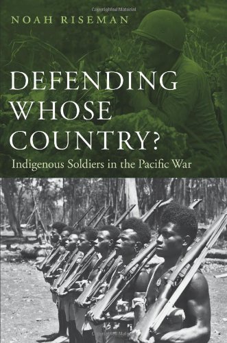 Defending Whose Country?: Indigenous Soldiers in the Pacific War ...