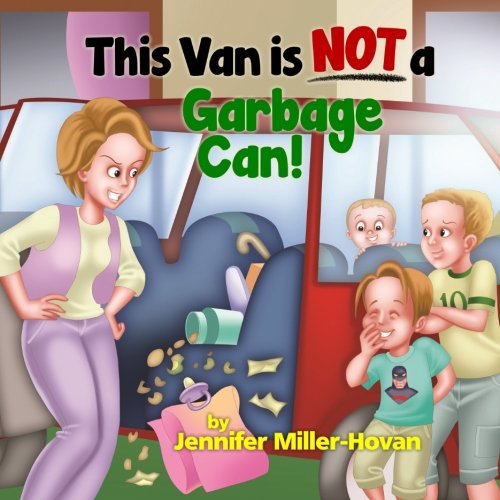 This Van is Not a Garbage Can!: Miller-Hovan, Jennifer, Motz, Mike ...