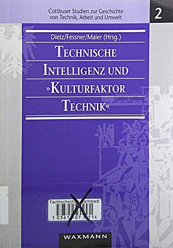 Technische Intelligenz und „Kulturfaktor Technik“: Kulturvorstellungen ...