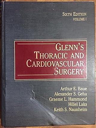 Glenn's Thoracic and Cardiovascular Surgery (Vol. 1 and 2): Baue ...