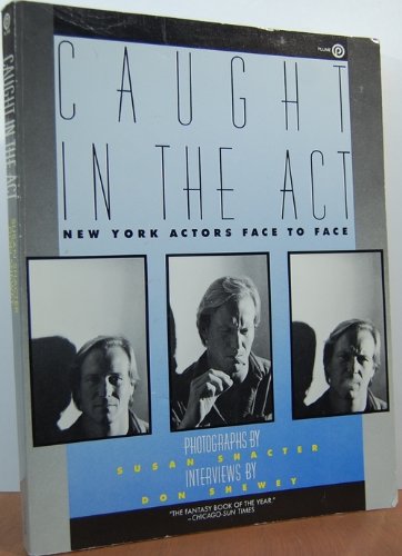 Caught in the Act: New York Actors Face to Face: Don Shewey, Susan Shacter: 9780453005234 ...