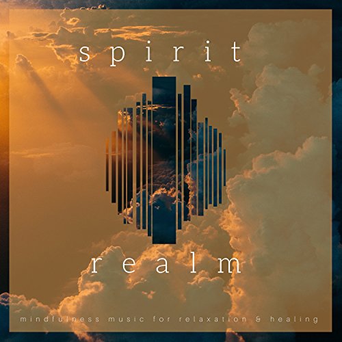 Play Spirit Realm (Mindfulness Music For Relaxation and amp; Healing ...