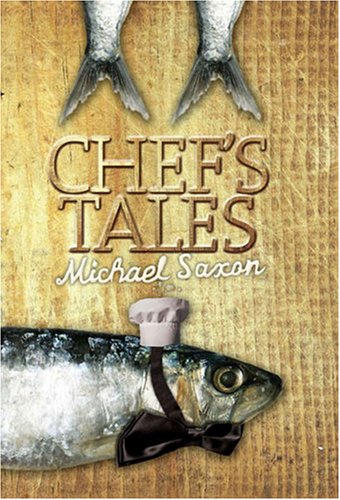 Chef's Tales: Amazon.co.uk: Michael Saxon: 9781906050740: Books