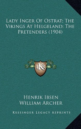 Lady Inger Of Ostrat; The Vikings At Helgeland; The Pretenders (1904 ...