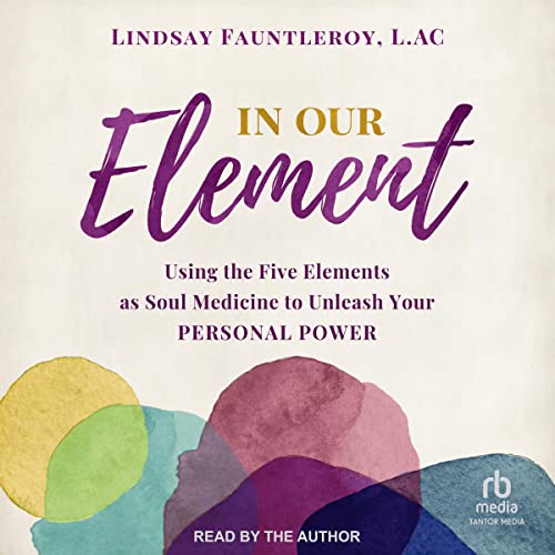 Amazon.com: In Our Element: Using the Five Elements as Soul Medicine to ...