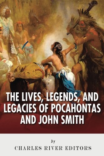The Lives, Legends and Legacies of Pocahontas & John Smith: Charles ...
