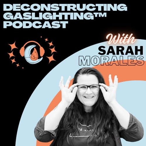 Amazon.com: Deconstructing Gaslighting™ : Sarah Morales: Audible Books ...