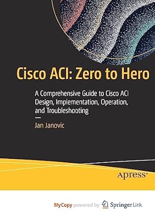 Buy Cisco ACI: Zero to Hero: A Comprehensive Guide to Cisco ACI Design ...