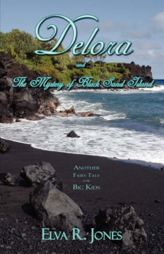Delora and the Mystery of Black Sand Island: Another Fairy Tale for Big ...