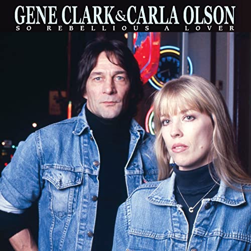 Amazon.com: So Rebellious A Lover : Gene Clark & Carla Olson: Digital Music