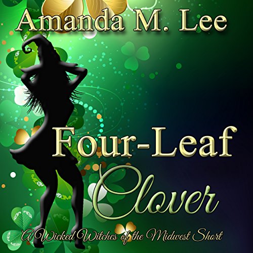 Amazon.com: Four-Leaf Clover: A Wicked Witches of the Midwest Short ...