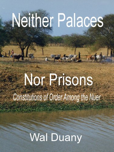 Neither Palaces Nor Prisons: Constitutions of Order Among the Nuer ...