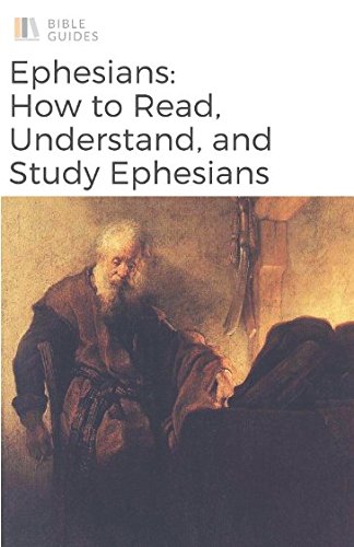 The Bible: Ephesians: How To Read, Understand, and Study The Book of ...