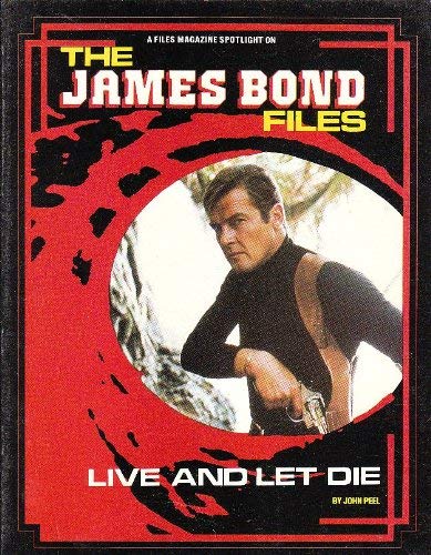 A FILES MAGAZINE SPOTLIGHT ON THE JAMES BOND FILES - LIVE AND LET DIE ...
