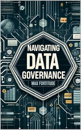 Navigating Data Governance eBook : Fortitude, Max: Amazon.in: Kindle Store
