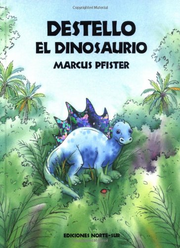 Destello El Dinosaurio (Spanish Edition): Pfister, Marcus ...