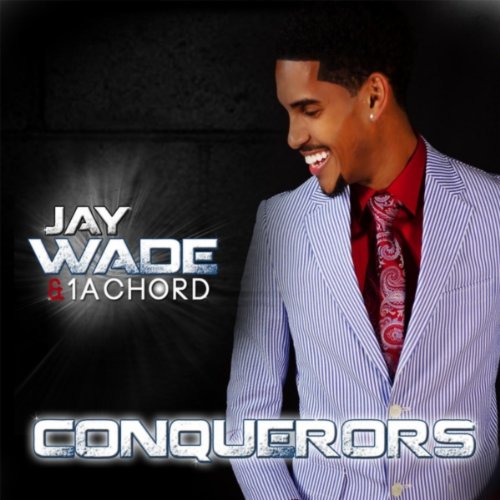 Amazon Music - Jay Wade & 1achordのConquerors - Amazon.co.jp