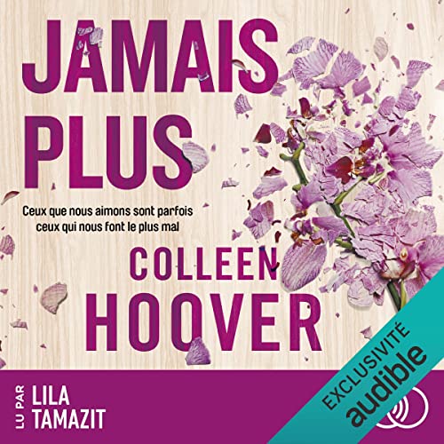 Jamais plus : Colleen Hoover, Pauline Vidal - traductrice, Lila Tamazit ...