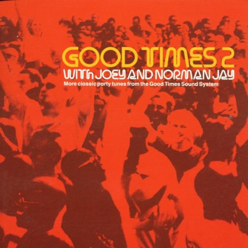 Joey Jay, Norman Jay, Good Times Sound System - Good Times 2 with Joey ...