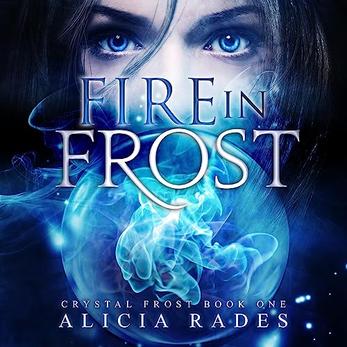 Fire in Frost: Crystal Frost, Book 1 (Audio Download): Alicia Rades ...