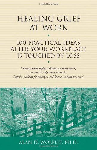 Healing Grief at Work: 100 Practical Ideas After Your Workplace Is ...