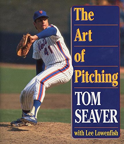 The Art of Pitching: Seaver, Tom: 9780688132262: Amazon.com: Books