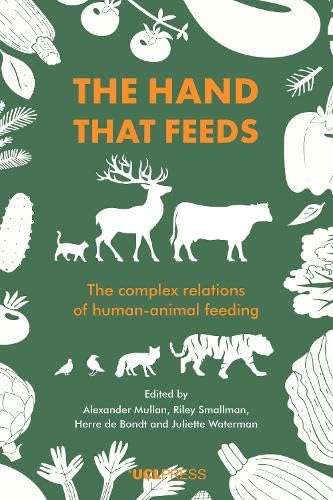 Hand that Feeds: The complex relations of human-animal feeding: Mullan ...
