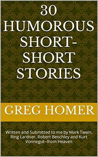 30 Humorous Short-short Stories: Written and Submitted to me by Mark ...