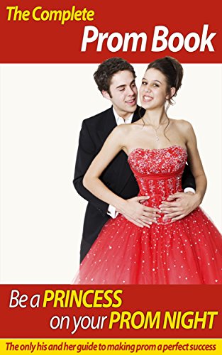 The Complete Prom Book: The Only Guide You'll need to make your prom a ...
