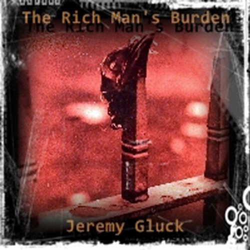 Play Rich Man's Burden by Jeremy Gluck on Amazon Music