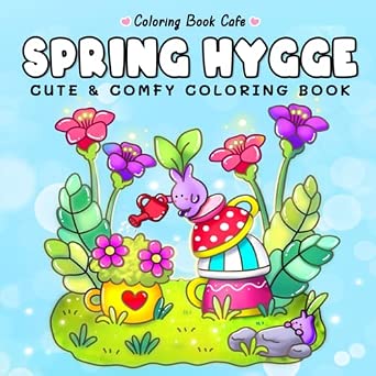 Spring Hygge: Cute & Comfy Coloring Book for Adults and Teens Featuring ...