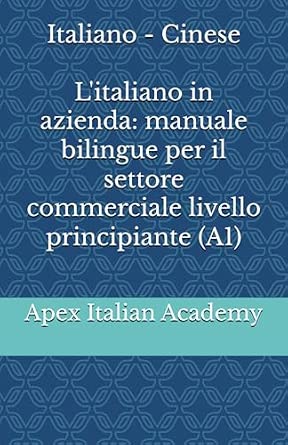 Italiano - Cinese L'italiano in azienda: manuale bilingue per il ...