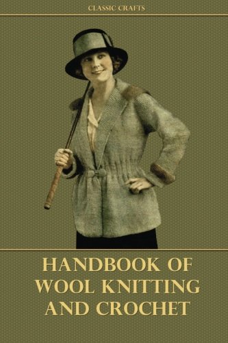 Handbook of Wool Knitting and Crochet (Classic Crafts): Anonymous ...