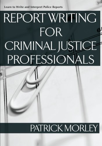 Amazon.com: Report Writing for Criminal Justice Professionals: Learn to ...