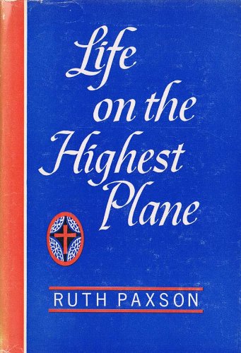 LIFE ON THE HIGHEST PLANE; 3 VOLUMES IN 1: Ruth Paxson: Amazon.com: Books