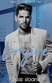 Amazon.com: Hard to Forgive (Hard to Love Book 1) eBook : Sloane, Essie: Kindle Store