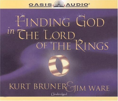 Finding God in the Lord of the Rings: Bruner, Kurt D., Ware, Jim ...