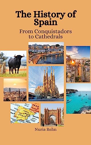 Amazon.com: The History of Spain: From Conquistadors to Cathedrals ...