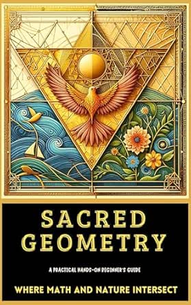 Amazon.com: Sacred Geometry A Practical Hands-On Beginner's Guide: Where Math and Nature ...