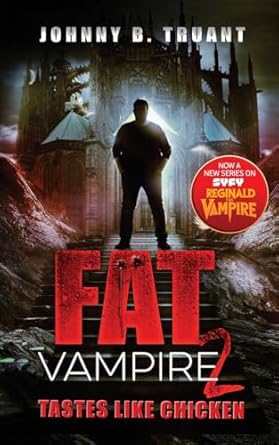 Fat Vampire 2: Tastes Like Chicken: Truant, Johnny B.: 9781964578019 ...