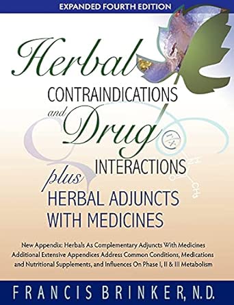 Herbal Contraindications and Drug Interactions: Plus Herbal Adjuncts ...