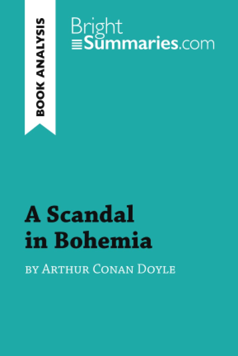 A Scandal in Bohemia by Arthur Conan Doyle (Book Analysis): Detailed ...