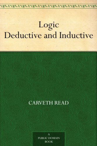 Logic Deductive and Inductive (English Edition) eBook : Read, Carveth: Amazon.de: Kindle-Shop